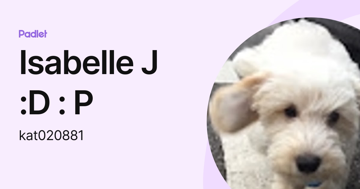 Isabelle J :D : P (kat020881) profile | Padlet