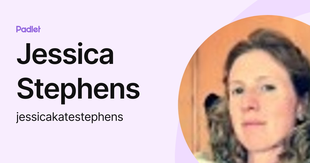Jessica Stephens (jessicakatestephens) profile | Padlet