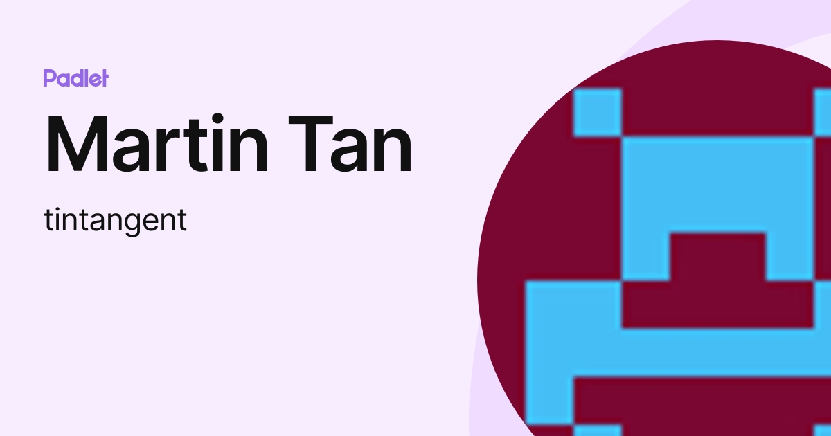 Martin Tan (tintangent) profile | Padlet