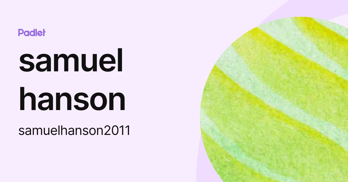 samuel hanson (samuelhanson2011) profile | Padlet