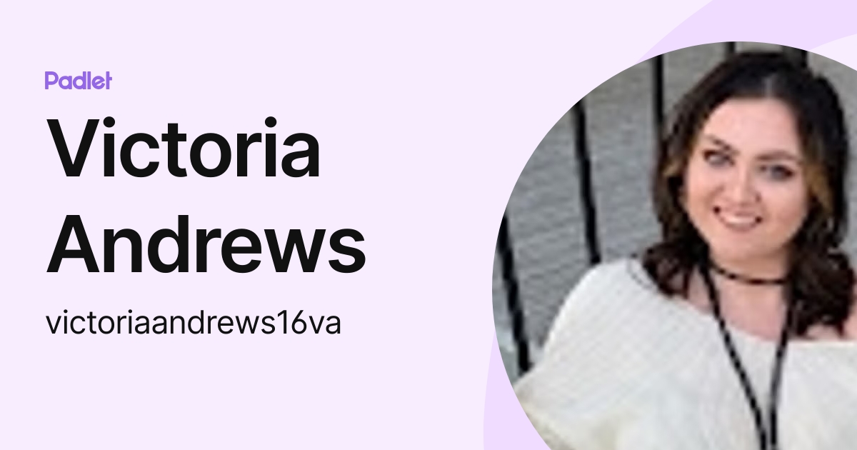 Victoria Andrews (victoriaandrews16va) profile | Padlet