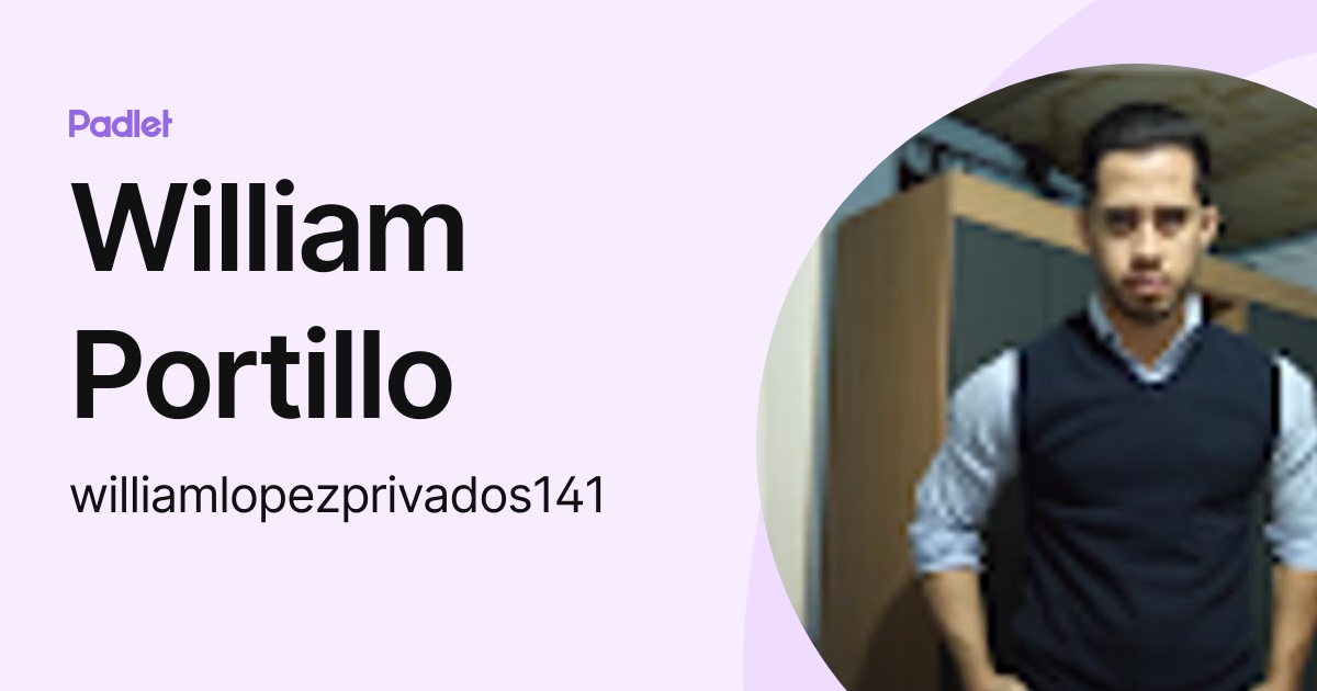 William Portillo (williamlopezprivados141) profile | Padlet