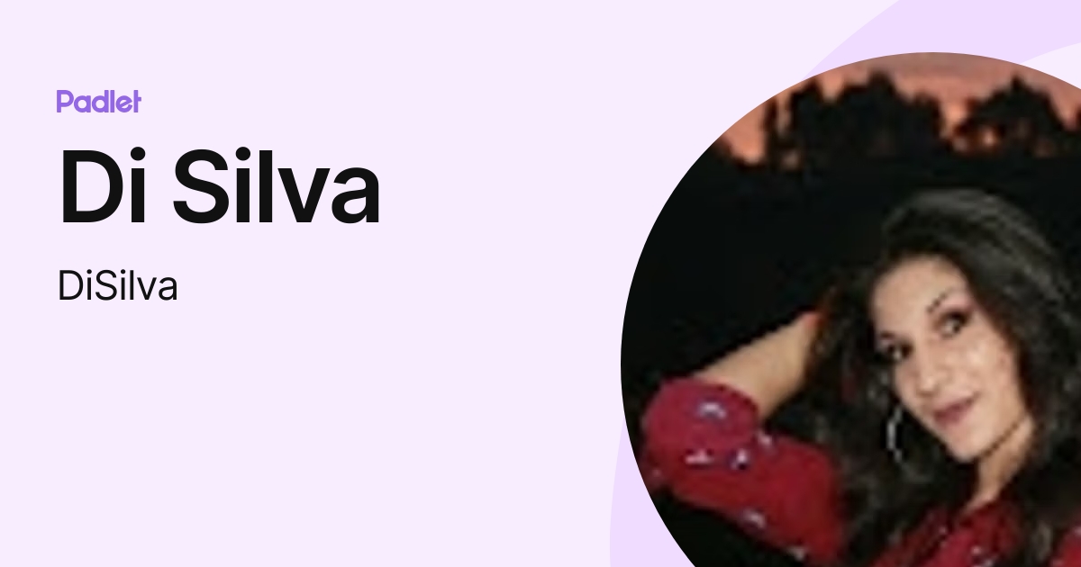 Di Silva (DiSilva) profile | Padlet