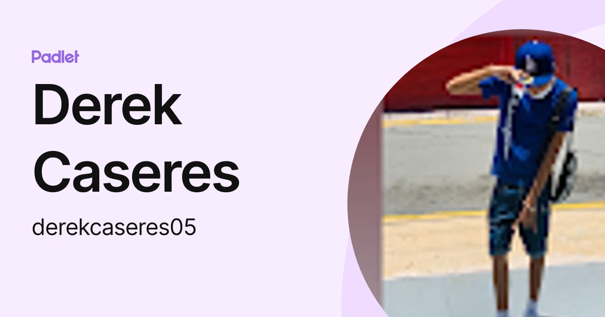 Derek Caseres (derekcaseres05) profile | Padlet