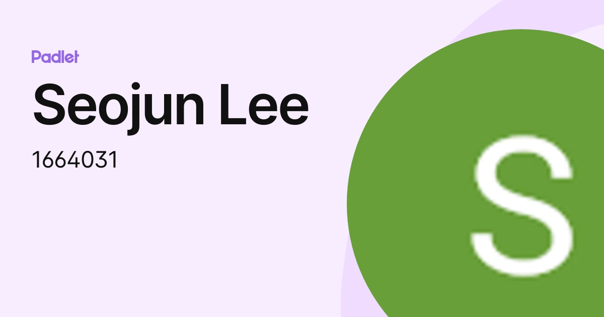 Seojun Lee (1664031) profile | Padlet