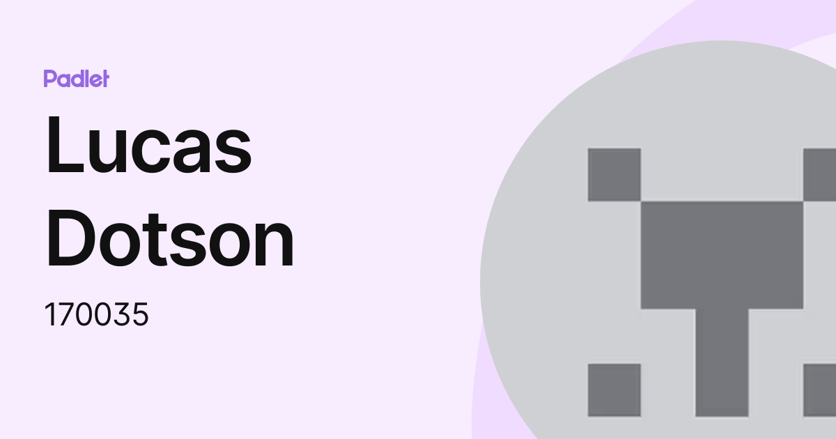 Lucas Dotson (170035) profile | Padlet
