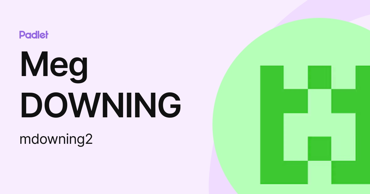 Meg DOWNING (mdowning2) profile | Padlet