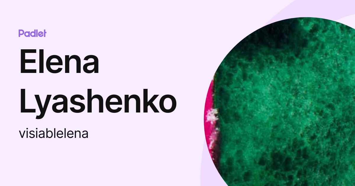 Elena Lyashenko (visiablelena) profile | Padlet