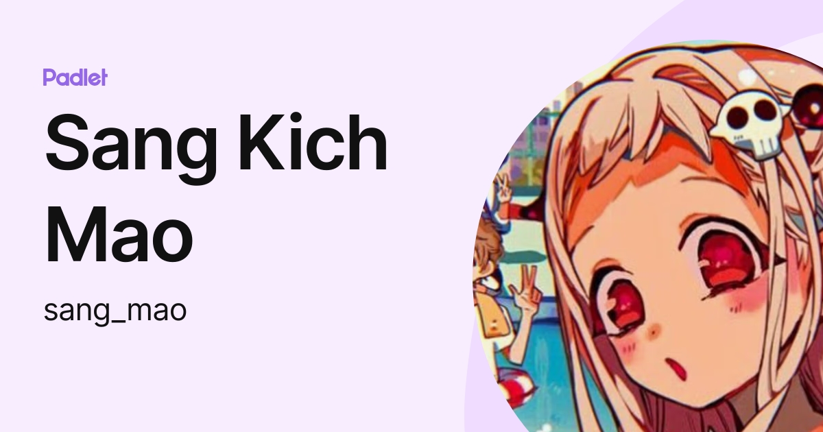 Sang Kich Mao (sang_mao) profile | Padlet