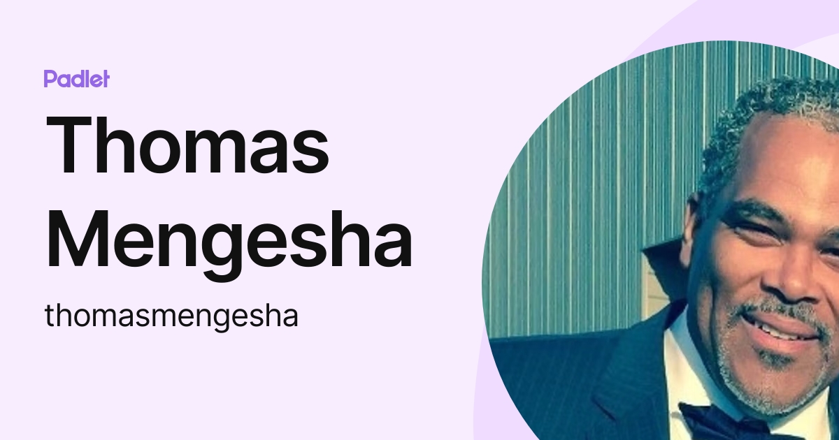 Thomas Mengesha (thomasmengesha) profile | Padlet