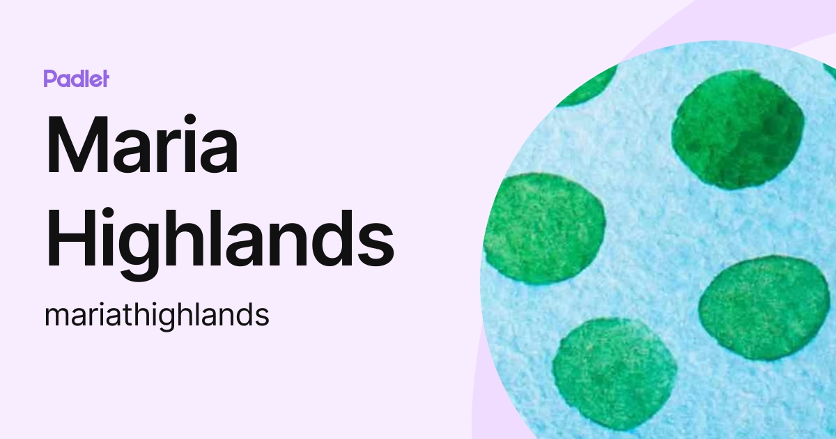 Maria Highlands (mariathighlands) profile | Padlet