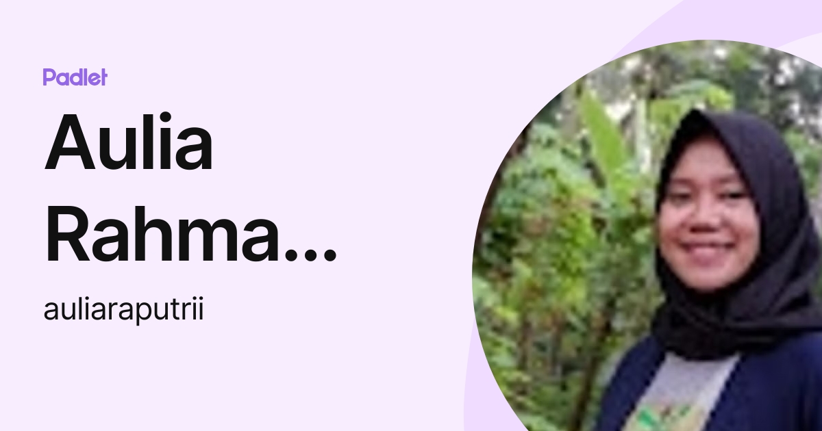 Aulia Rahma Putri (auliaraputrii) profile | Padlet