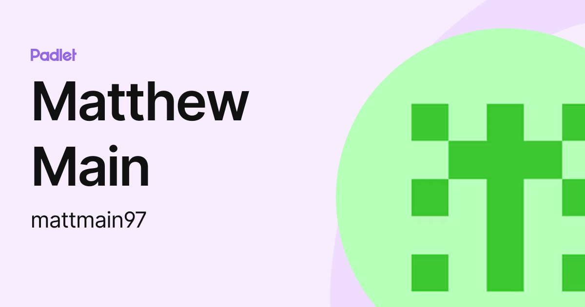 Matthew Main (mattmain97) profile | Padlet