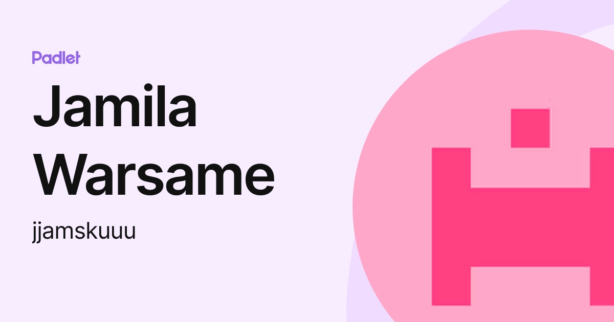 Jamila Warsame (jjamskuuu) profile | Padlet