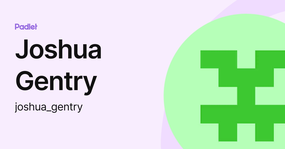 Joshua Gentry (joshua_gentry) profile | Padlet