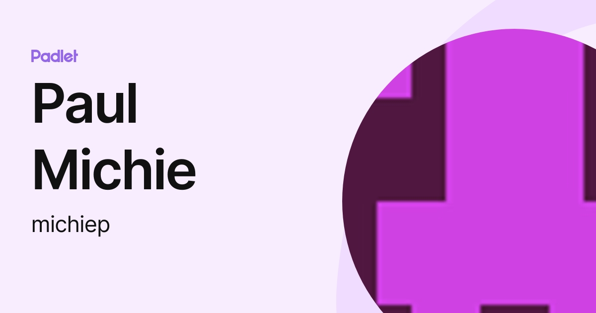 Paul Michie (michiep) profile | Padlet