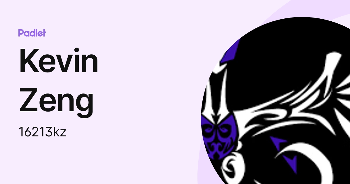 Kevin Zeng (16213kz) profile | Padlet