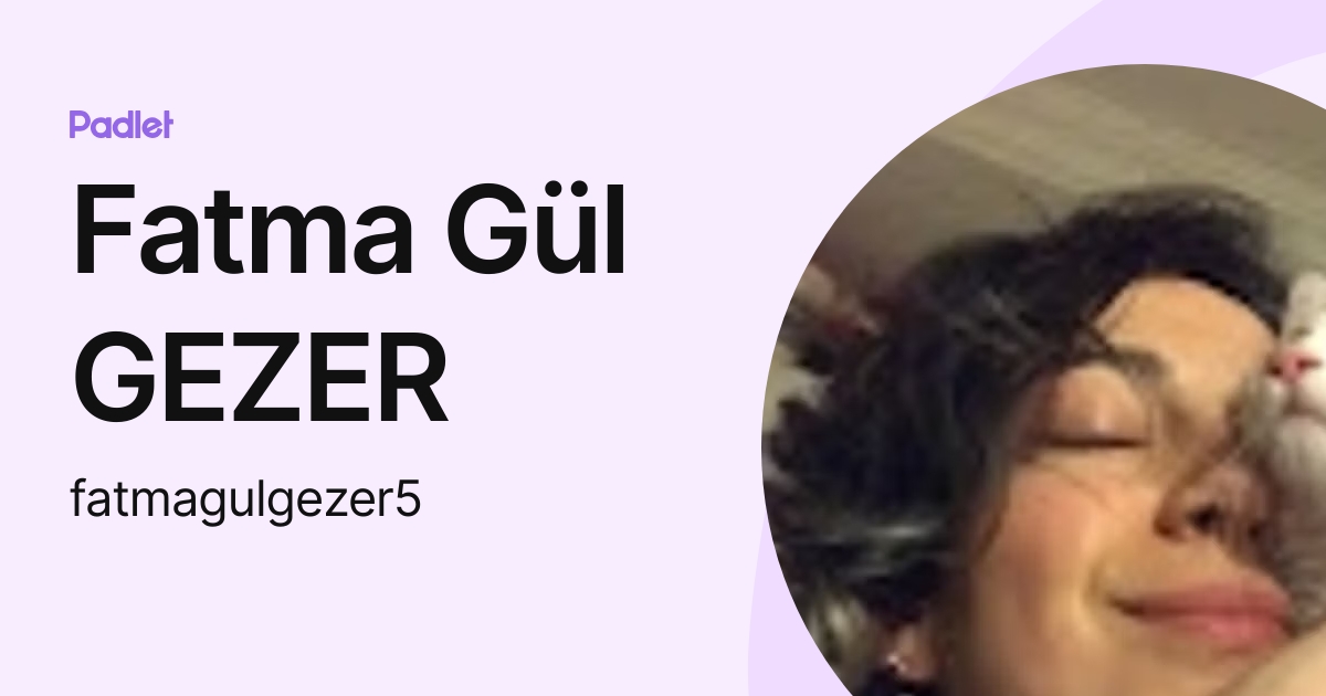 Fatma Gül GEZER (fatmagulgezer5) profile | Padlet