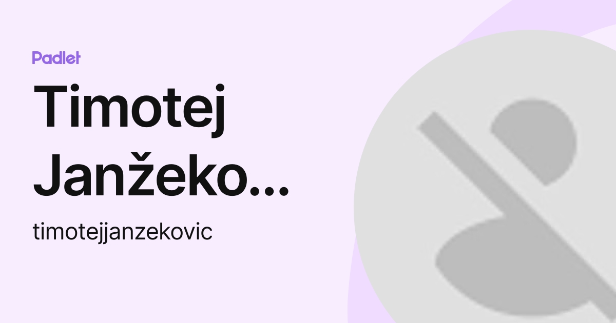 Timotej Janžekovič (timotejjanzekovic) profile | Padlet