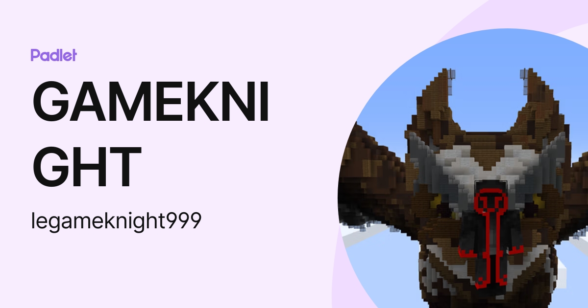 GAMEKNIGHT (legameknight999) profile | Padlet