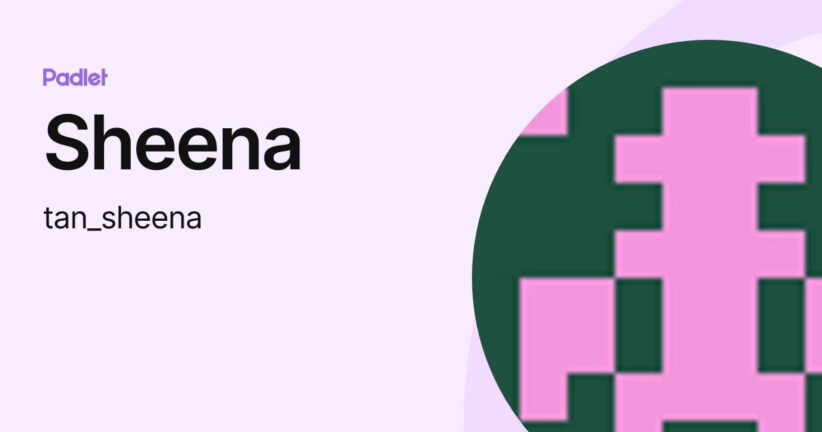 Sheena (tan_sheena) profile | Padlet