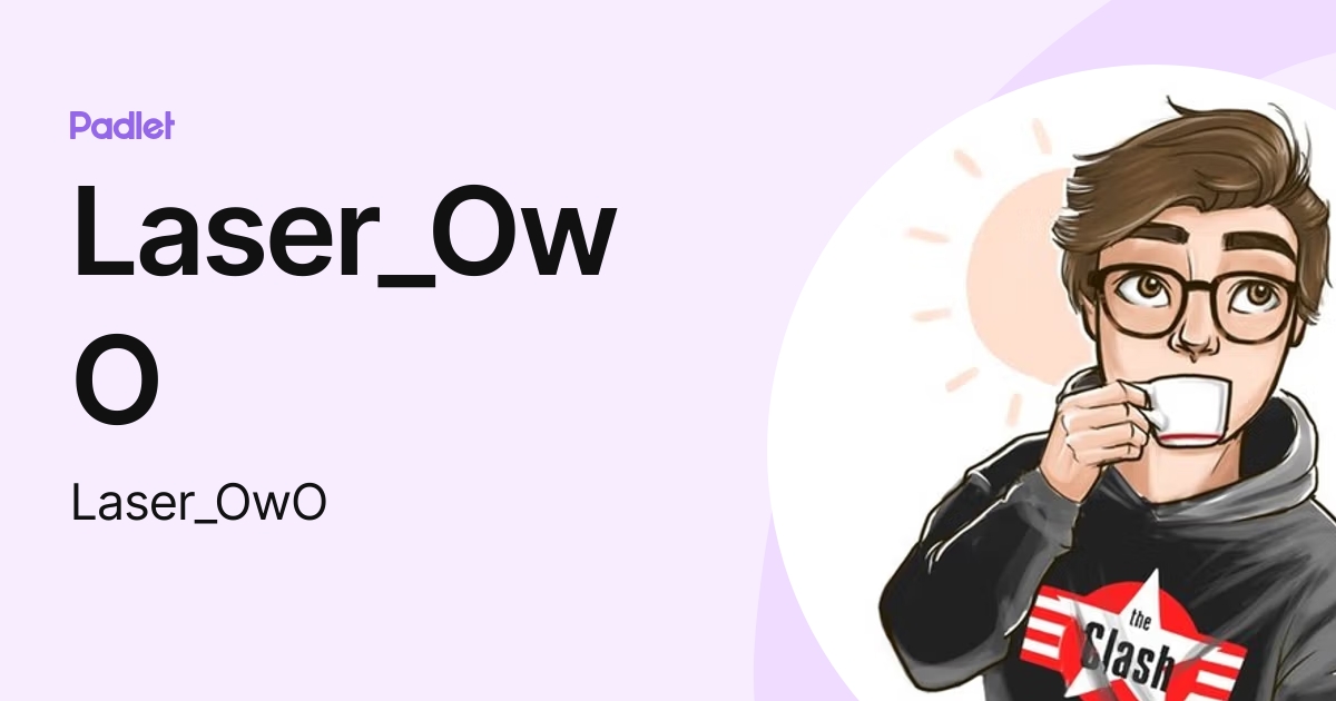Laser_OwO (Laser_OwO) profile | Padlet