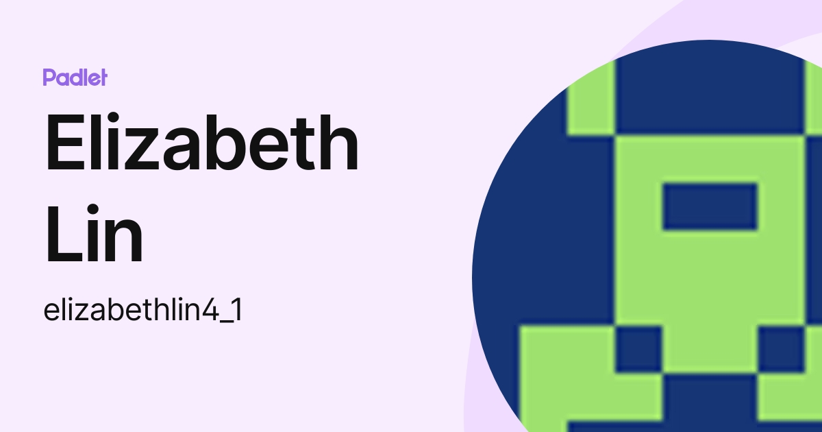 Elizabeth Lin (elizabeth_lin) profile | Padlet