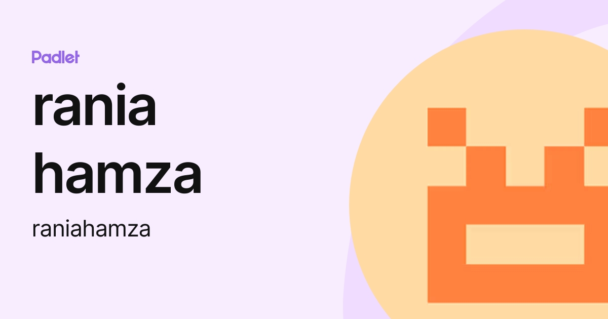 rania hamza (raniahamza) profile | Padlet