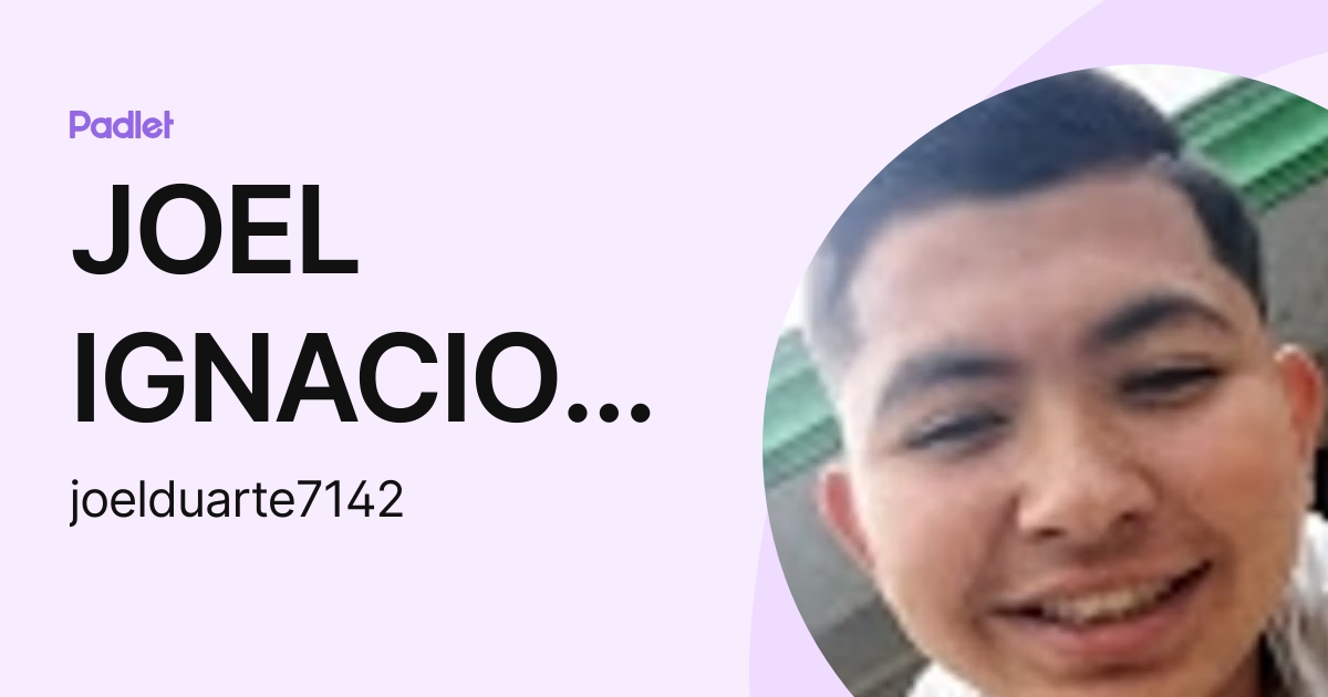 JOEL IGNACIO DUARTE DURAN (joelduarte7142) profile | Padlet