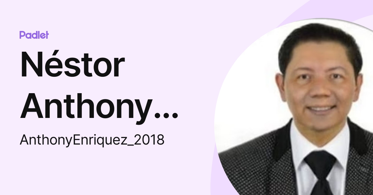 Néstor Anthony Enríquez Arteaga (AnthonyEnriquez_2018) profile | Padlet