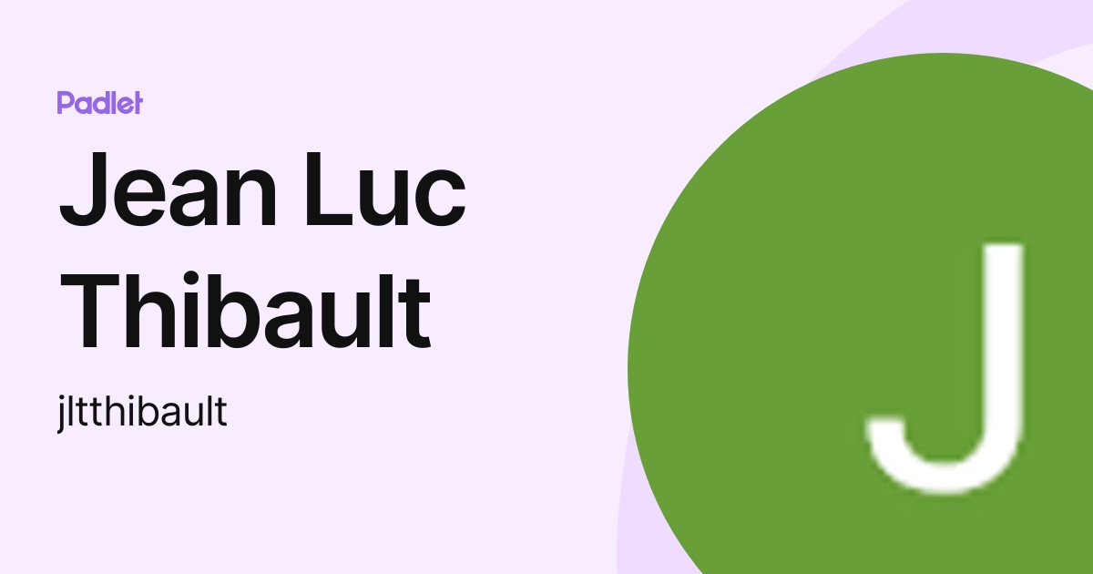 Jean Luc Thibault (jltthibault) profile | Padlet