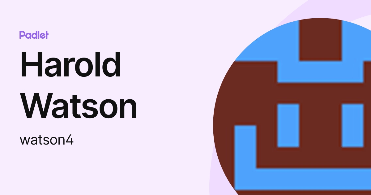 Harold Watson (watson4) profile | Padlet