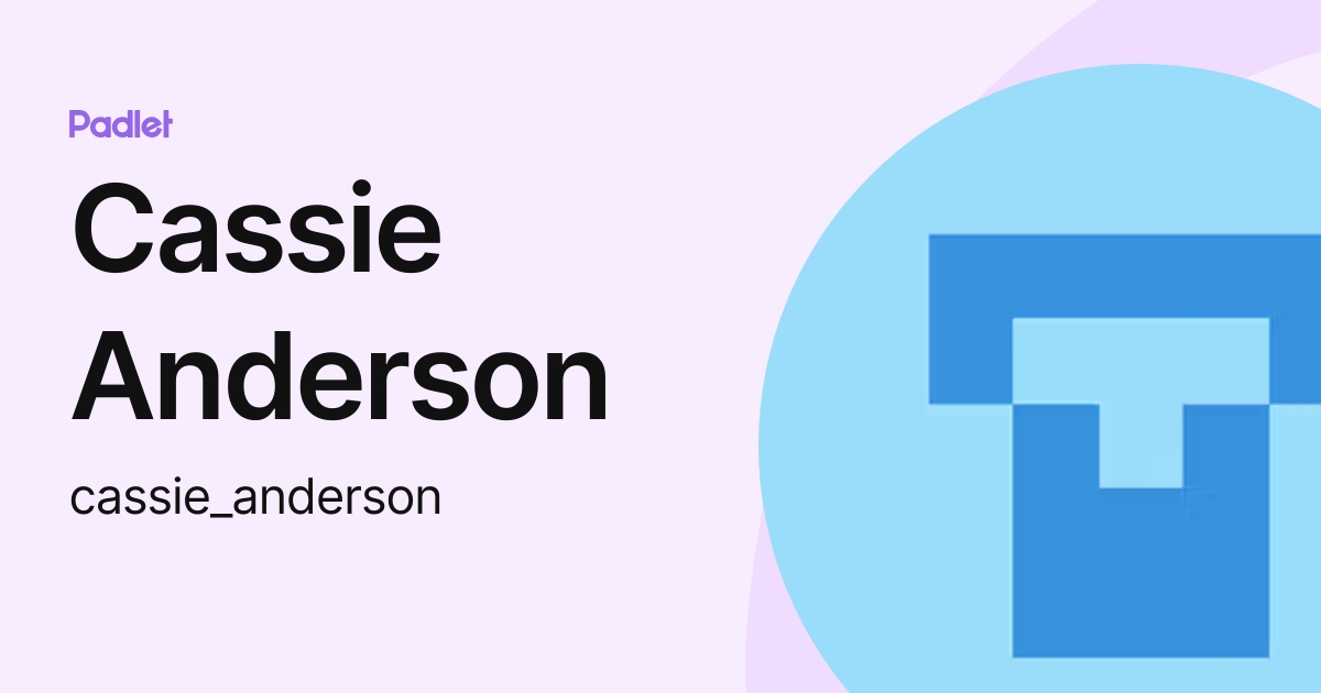 Cassie Anderson (cassie_anderson) profile | Padlet