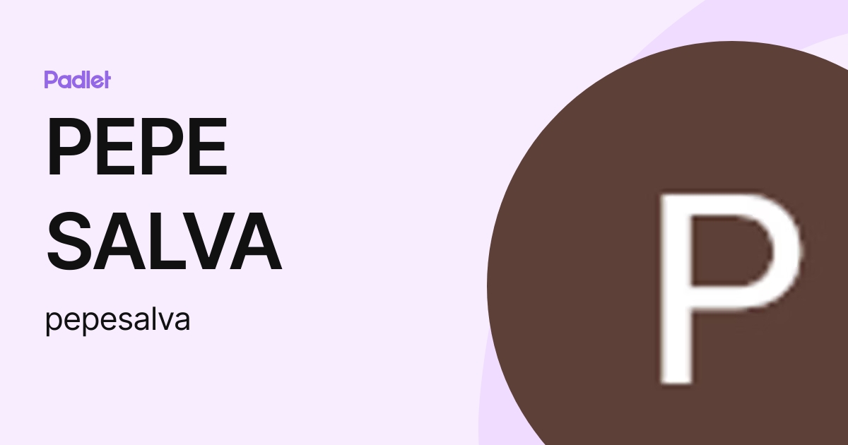 PEPE SALVA (pepesalva) profile | Padlet