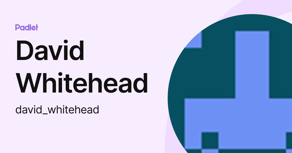 David Whitehead (david_whitehead) profile | Padlet