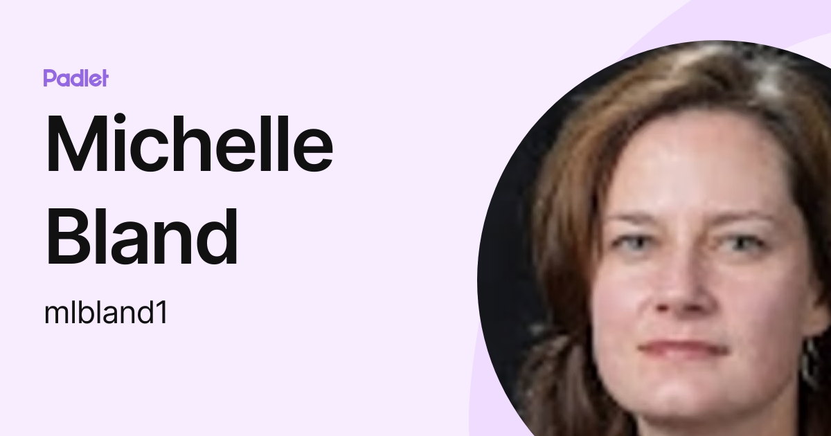 Michelle Bland (mlbland1) profile | Padlet