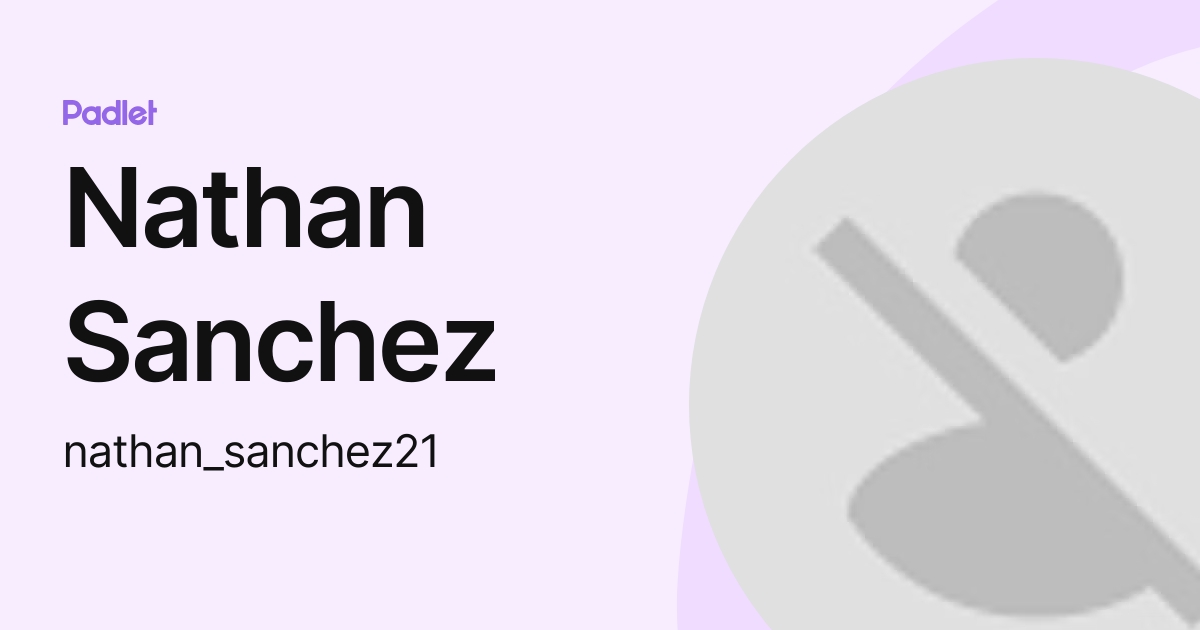 Nathan Sanchez (nathan_sanchez21) profile | Padlet