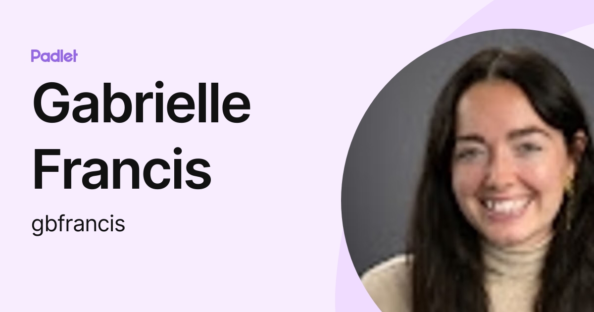 Gabrielle Francis (gbfrancis) profile | Padlet
