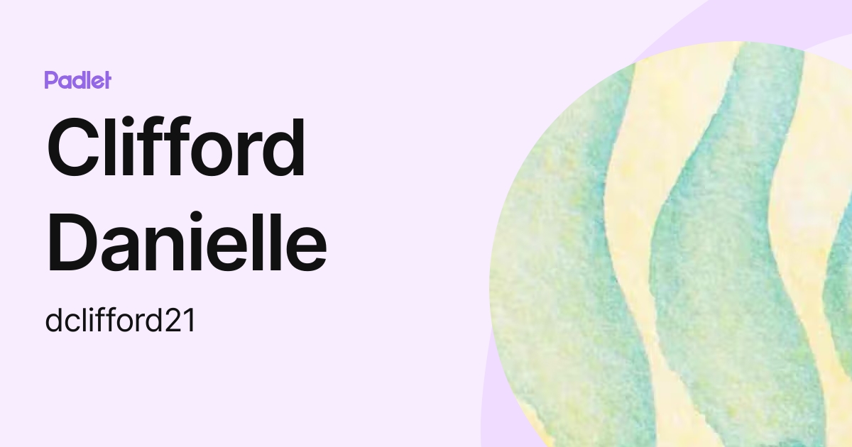 Clifford Danielle (dclifford21) profile | Padlet
