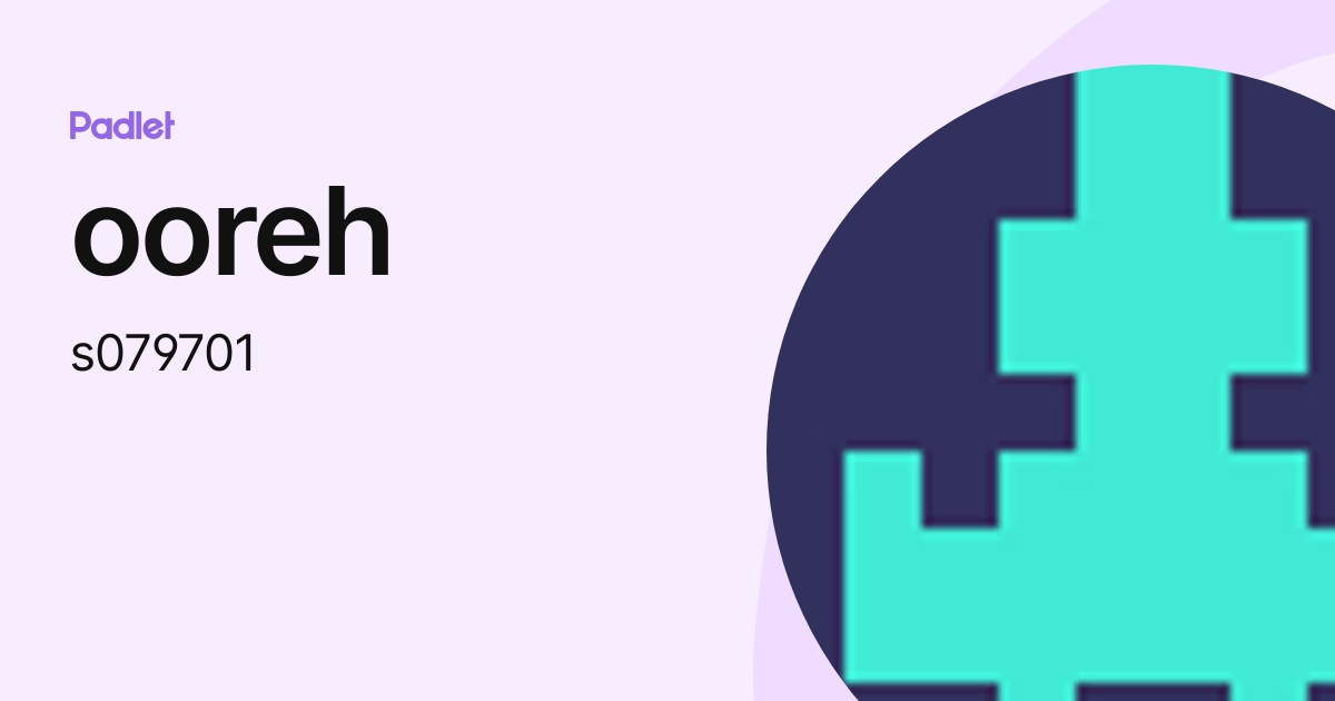 ooreh (s079701) profile | Padlet