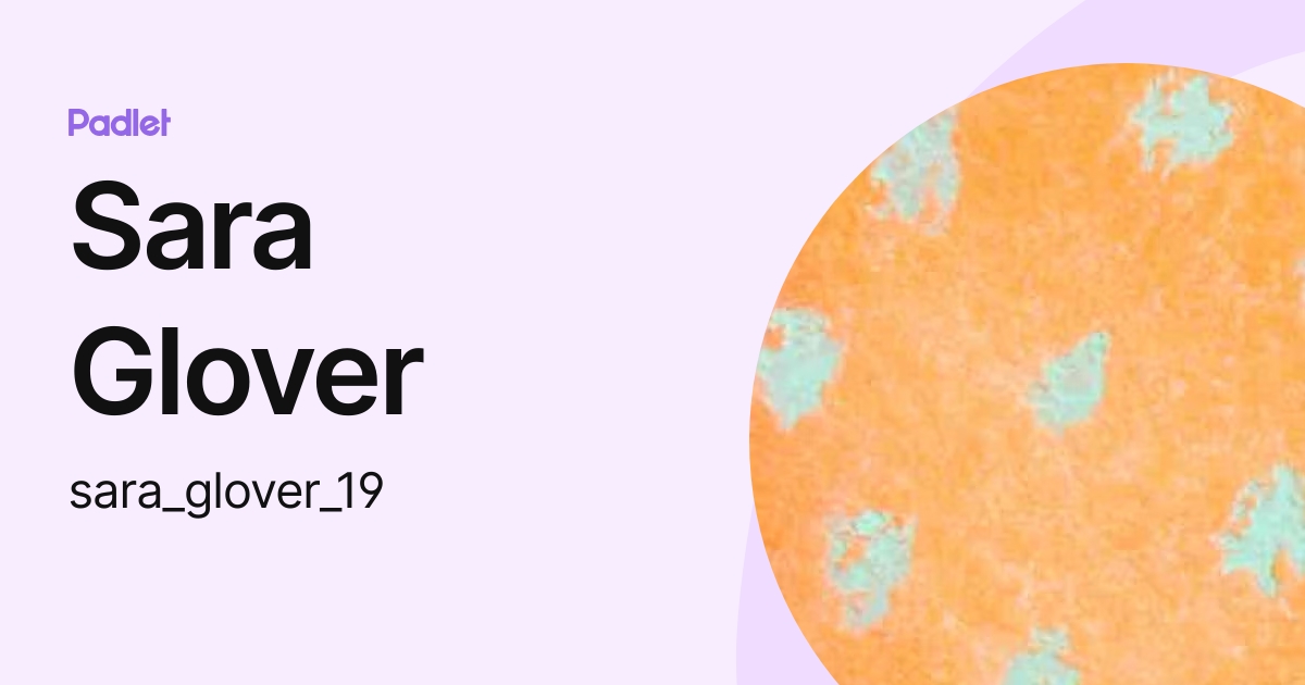 Sara Glover (sara_glover_19) profile | Padlet