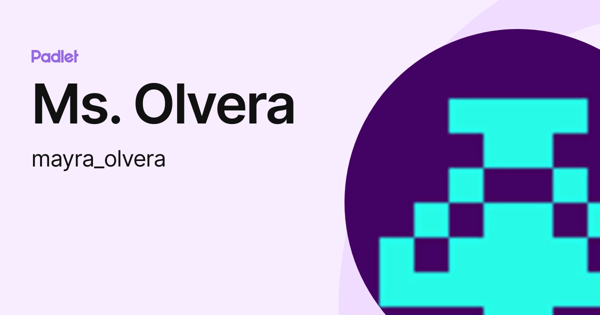 Ms. Olvera (mayra_olvera) profile | Padlet