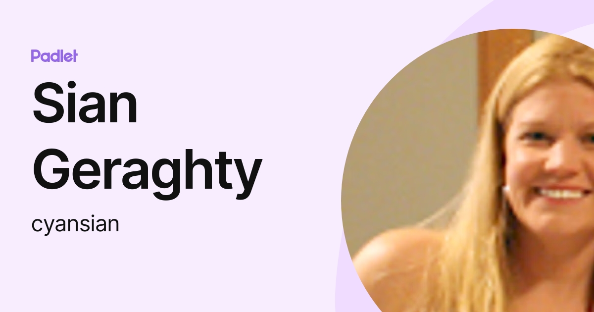 Sian Geraghty (cyansian) profile | Padlet