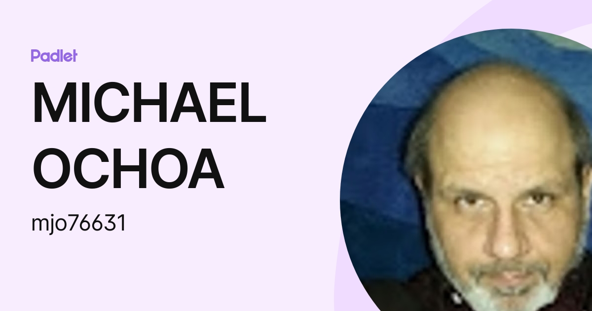 MICHAEL OCHOA (mjo76631) profile | Padlet