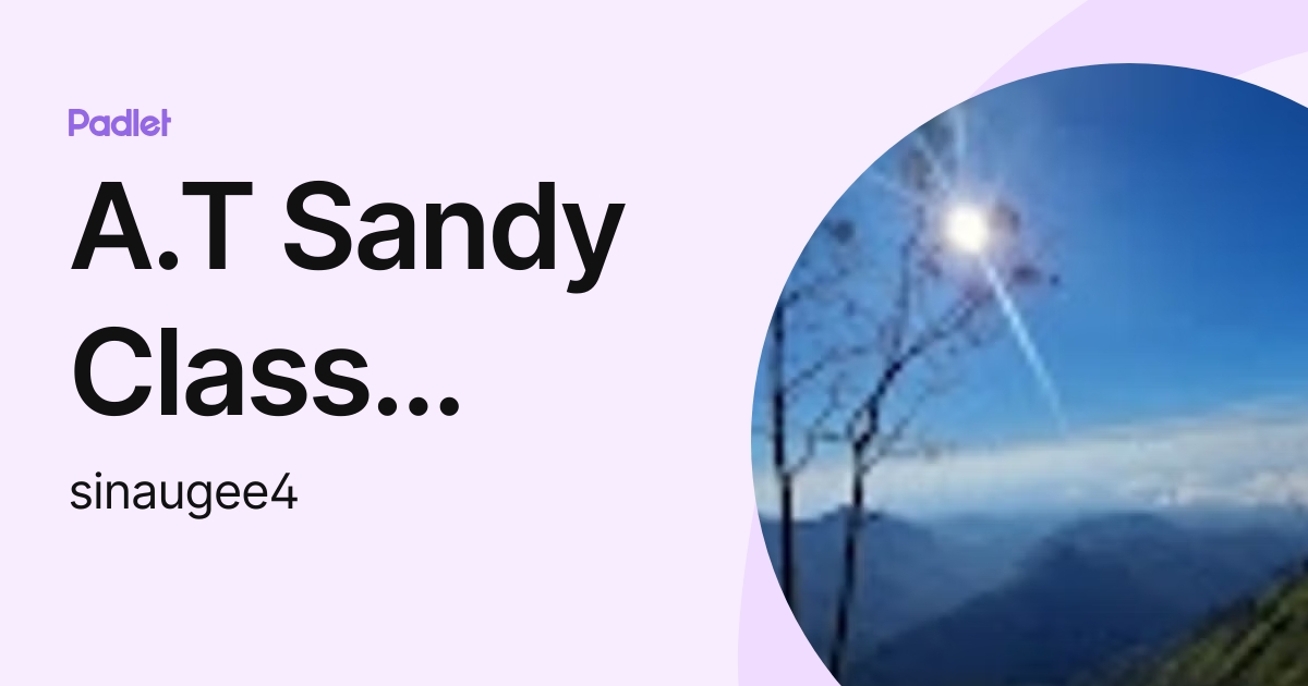 A.T Sandy Class Official (sinaugee4) profile | Padlet