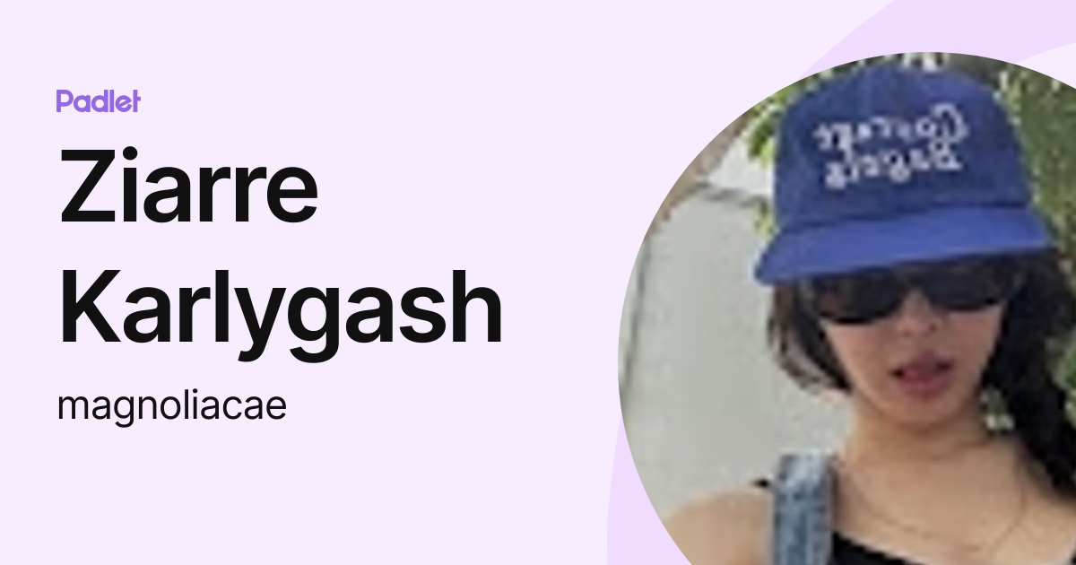 Ziarre Karlygash (magnoliacae) profile | Padlet