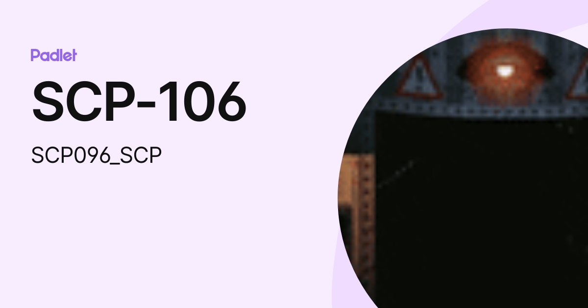 SCP-106 (SCP096_SCP) profile | Padlet