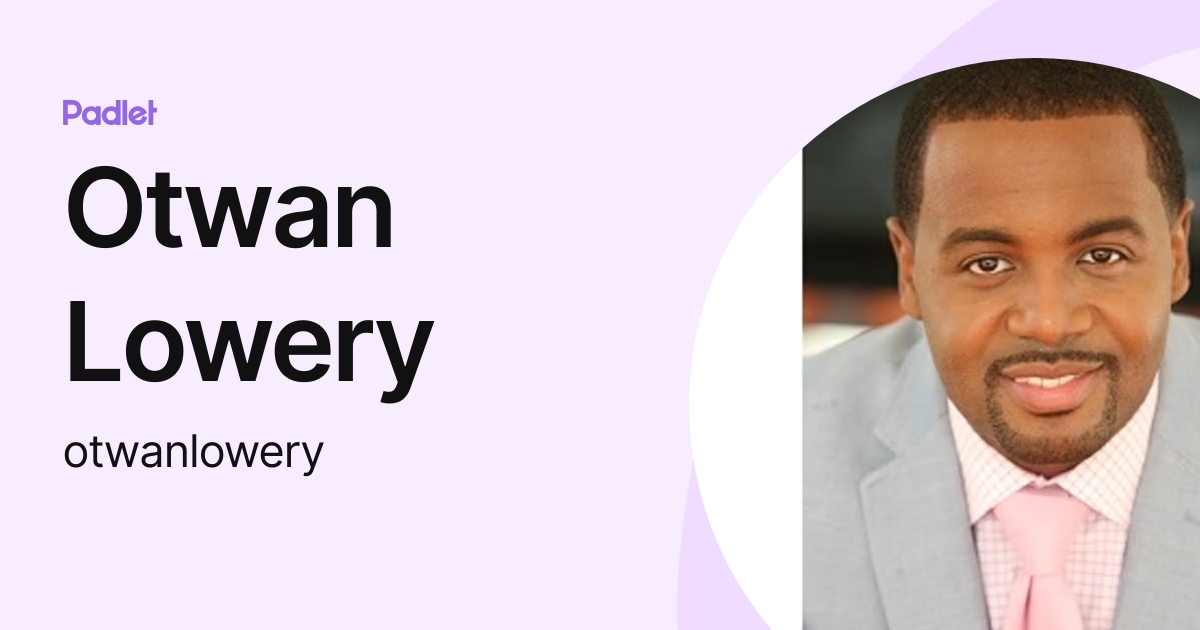 Otwan Lowery (otwanlowery) profile | Padlet