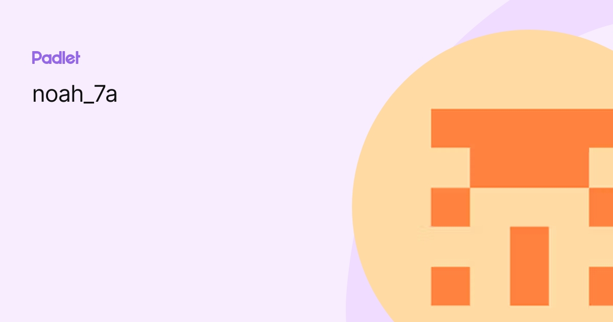 noah_7a profile | Padlet