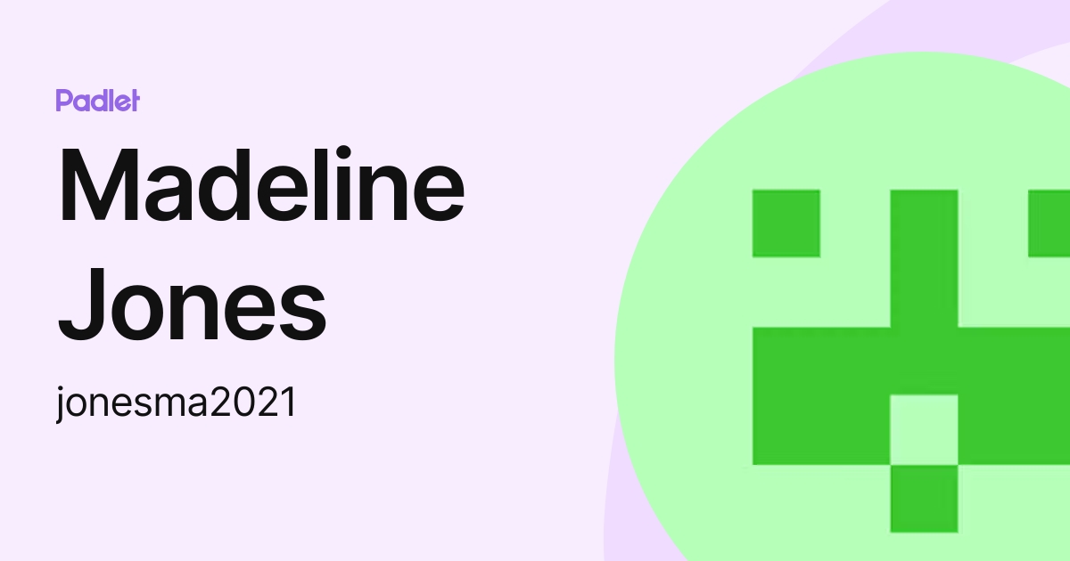 Madeline Jones (jonesma2021) profile | Padlet
